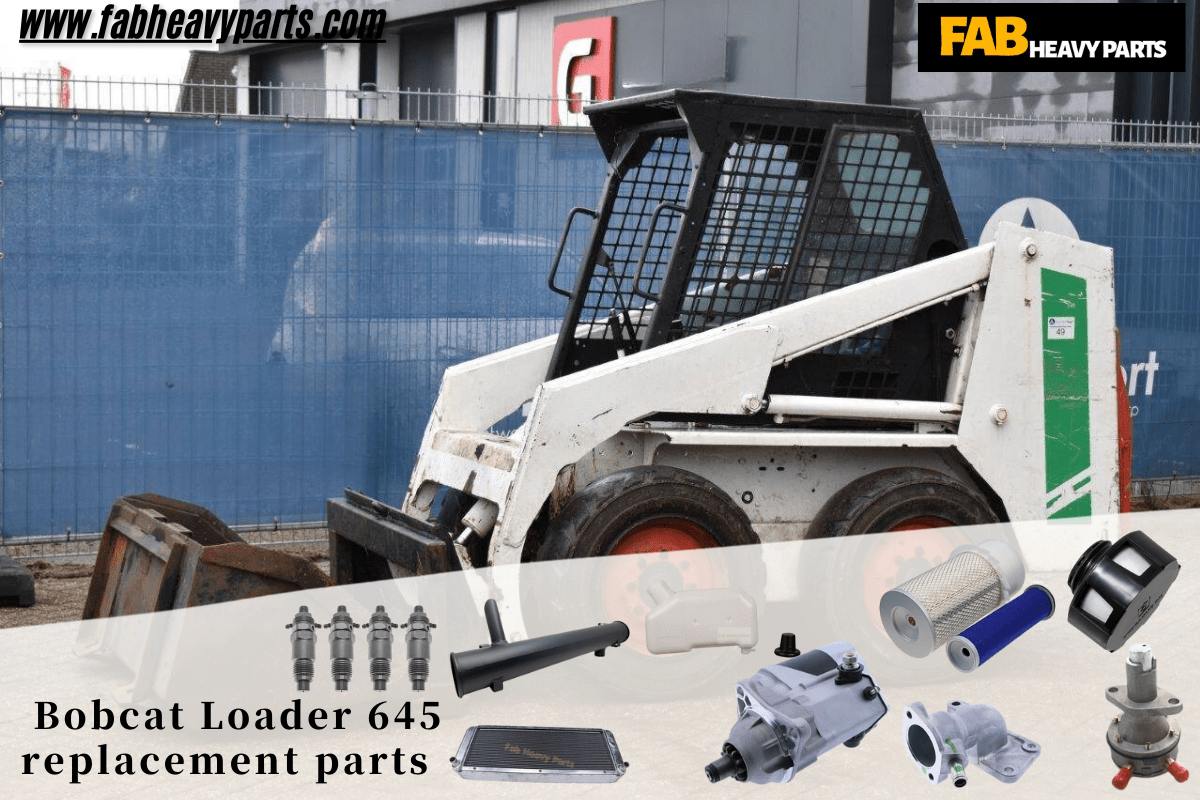 Bobcat Loader 645 replacement parts - Fab Heavy Parts