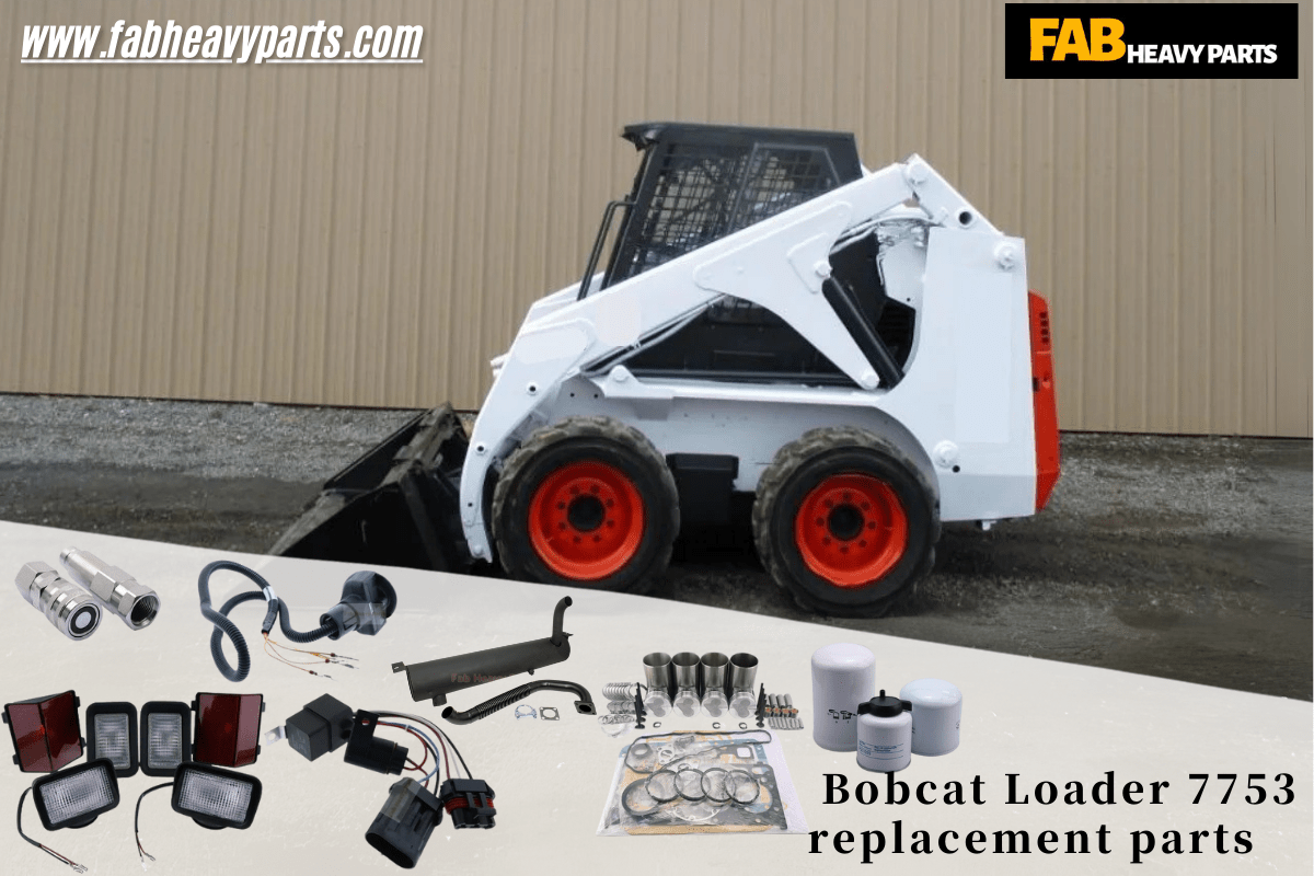 Bobcat Loader 7753 replacement parts - Fab Heavy Parts